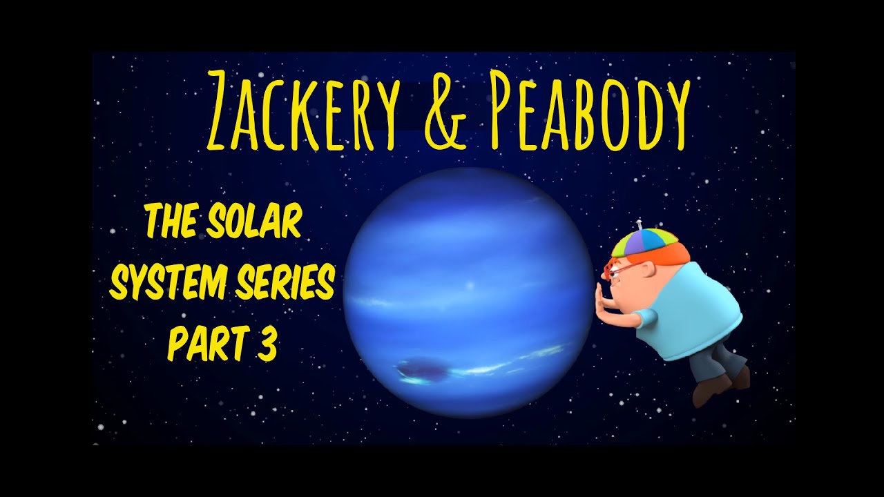 The Solar System Series Part 3 | Zackery and Peabody - YouTube