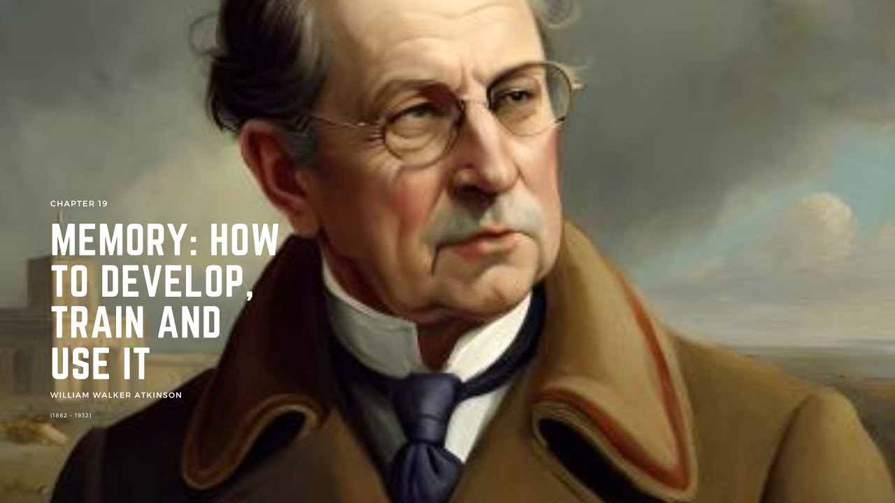 Memory: How to Develop, Train and Use It|William Walker Atkinson|C19 ...