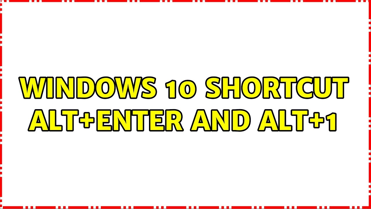 Windows 10 shortcut Alt+ENTER and Alt+1 - YouTube