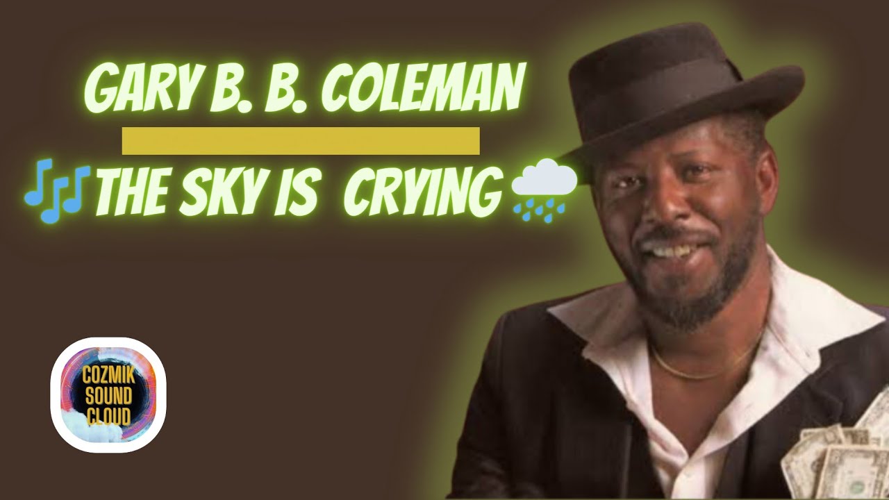 GARY B.B. COLEMAN Music- ️🌧️🎶The Sky Is Crying 😭 Jazz and rhythm and ...