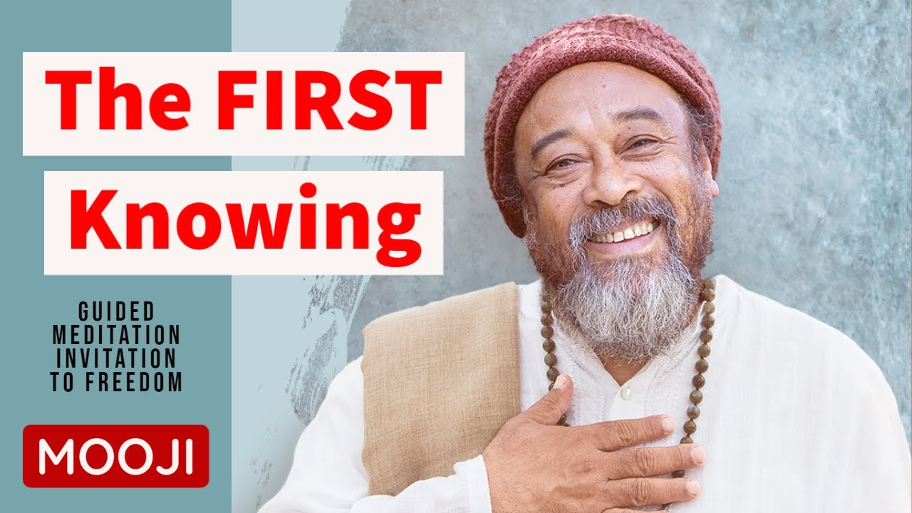Mooji - The FIRST Knowing - Guided Meditation (Invitation to FREEDOM ...