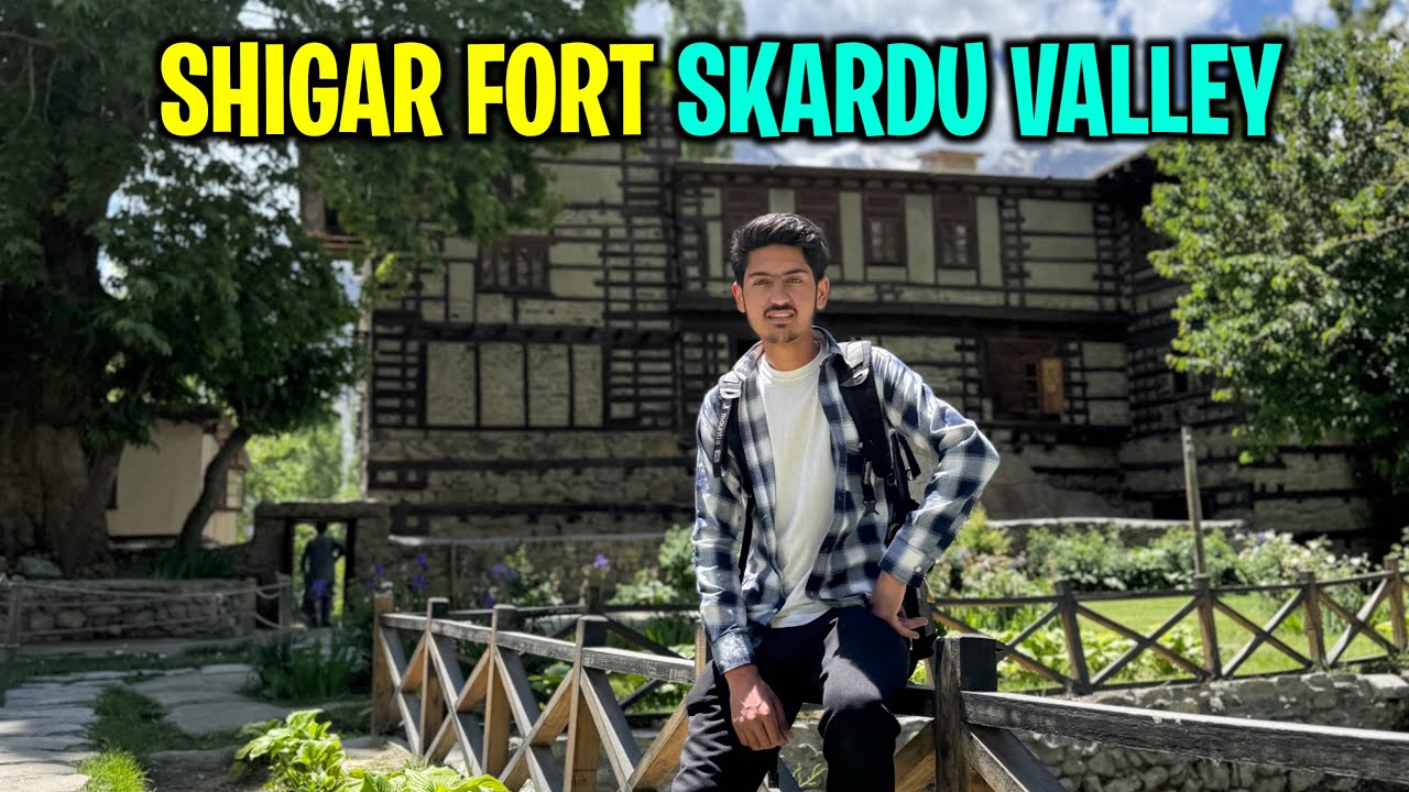 Exploring Serena Shigar Fort | 400 Year Old Fort | Historical Heritage ...