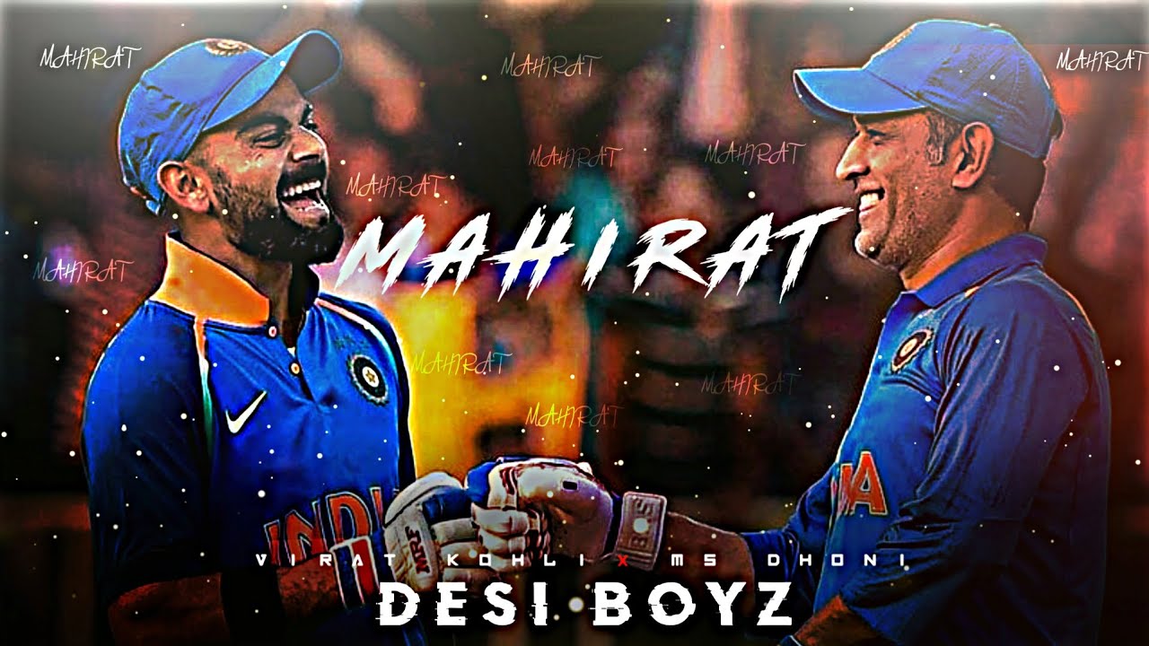 VIRAT KOHLI X MS DHONI X DESI BOYZ EDIT | VIRAT KOHLI AND MS DHONI EDIT ...