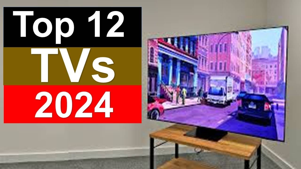 Best TVs on The Market in 2024 | Top 12 Best TVs 2024 - YouTube