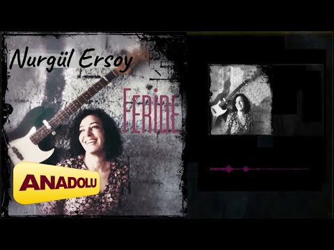 Nurgül Ersoy - Feride | Single © 2022 Anadolu Müzik