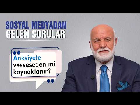 Anksiyete ve Kaygı Bozukluğu Vesveseden mi Kaynaklanır? | Sosyal Medyadan Gelen Sorular