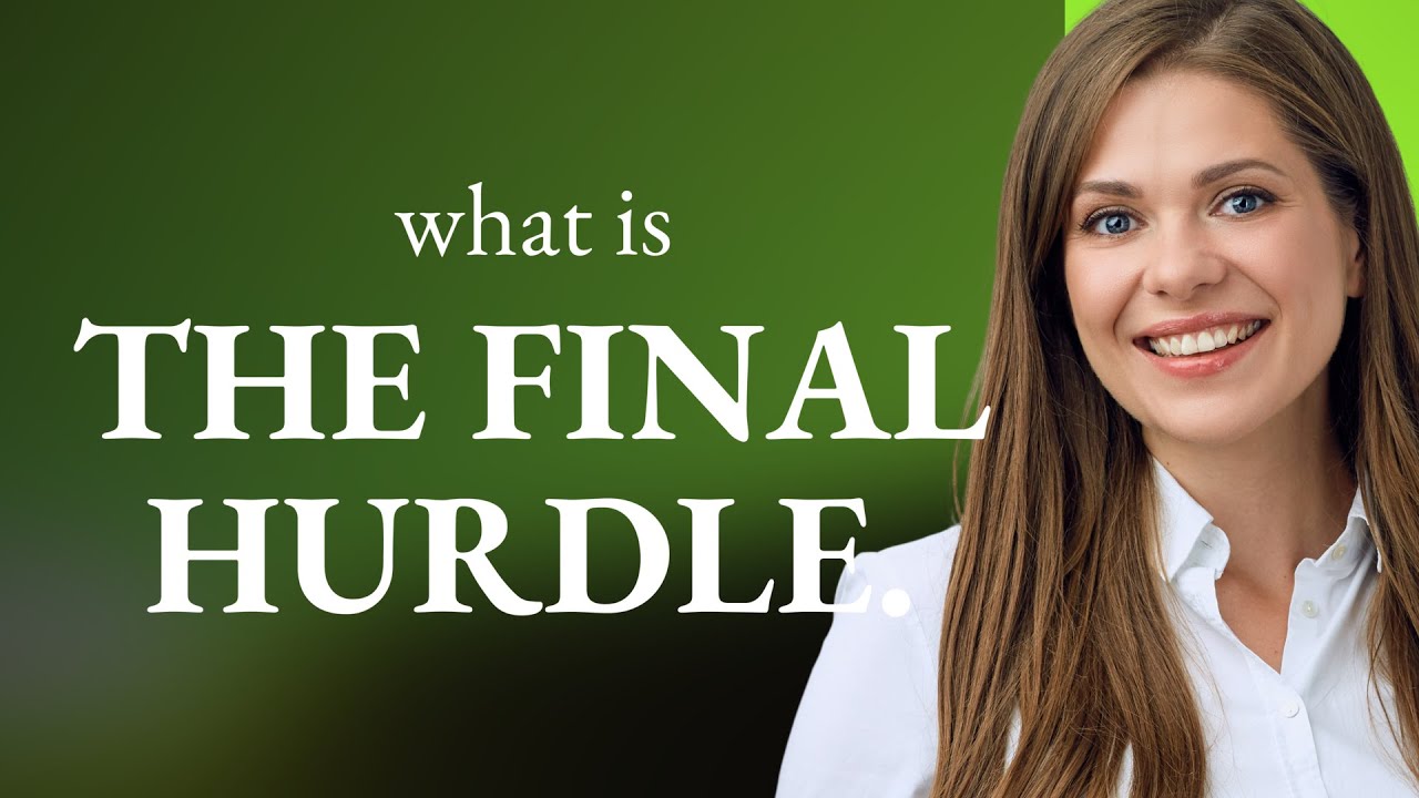 Understanding "The Final Hurdle": An English Phrase Explained - YouTube