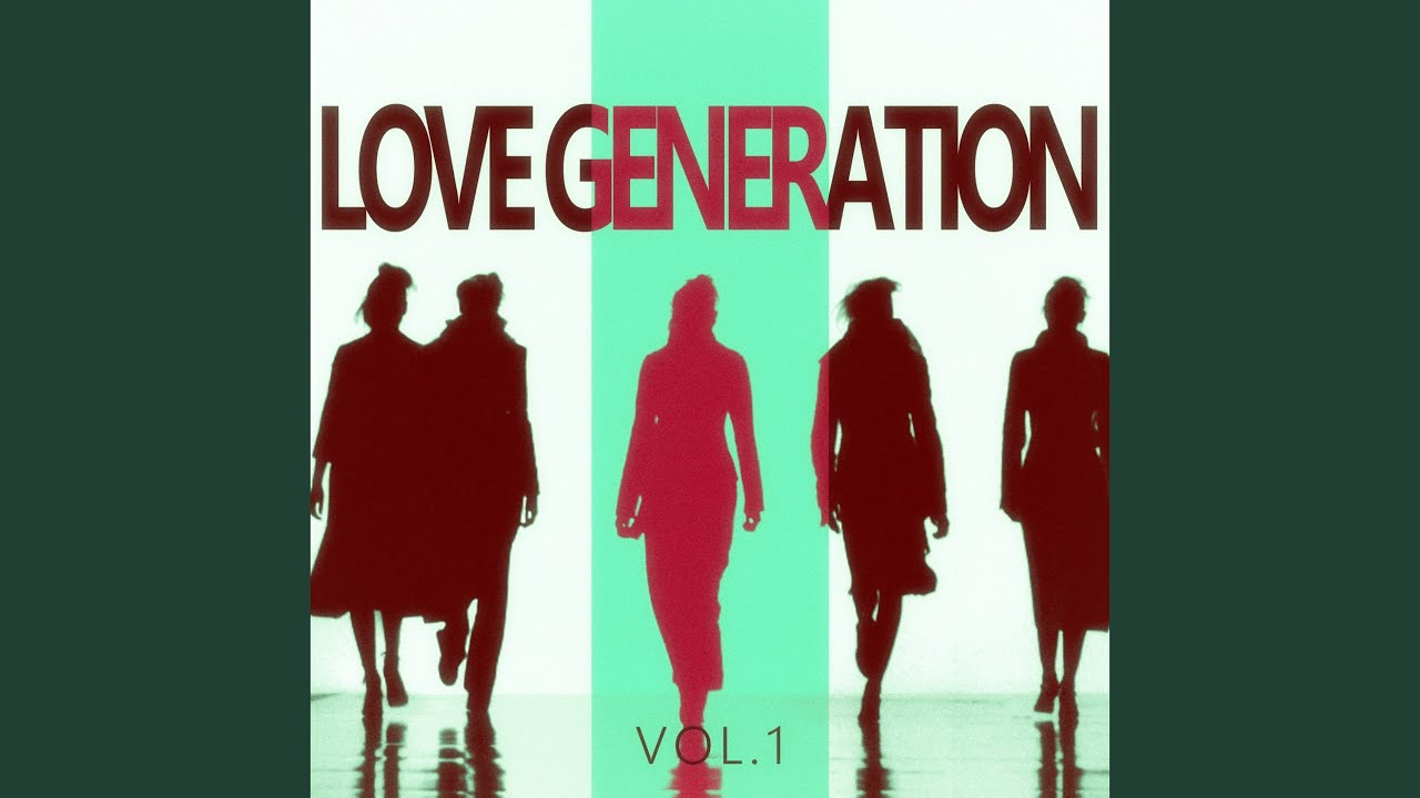 Love Generation - YouTube