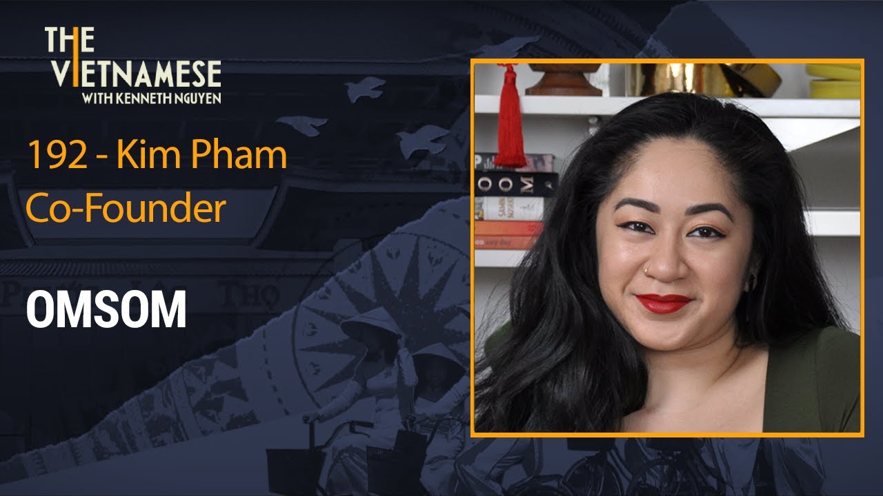 192 - Kim Pham - Co-founder of OMSOM - YouTube