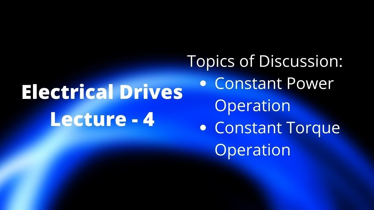 Electrical Drives- Lecture 4| Constant Power Operation and ...