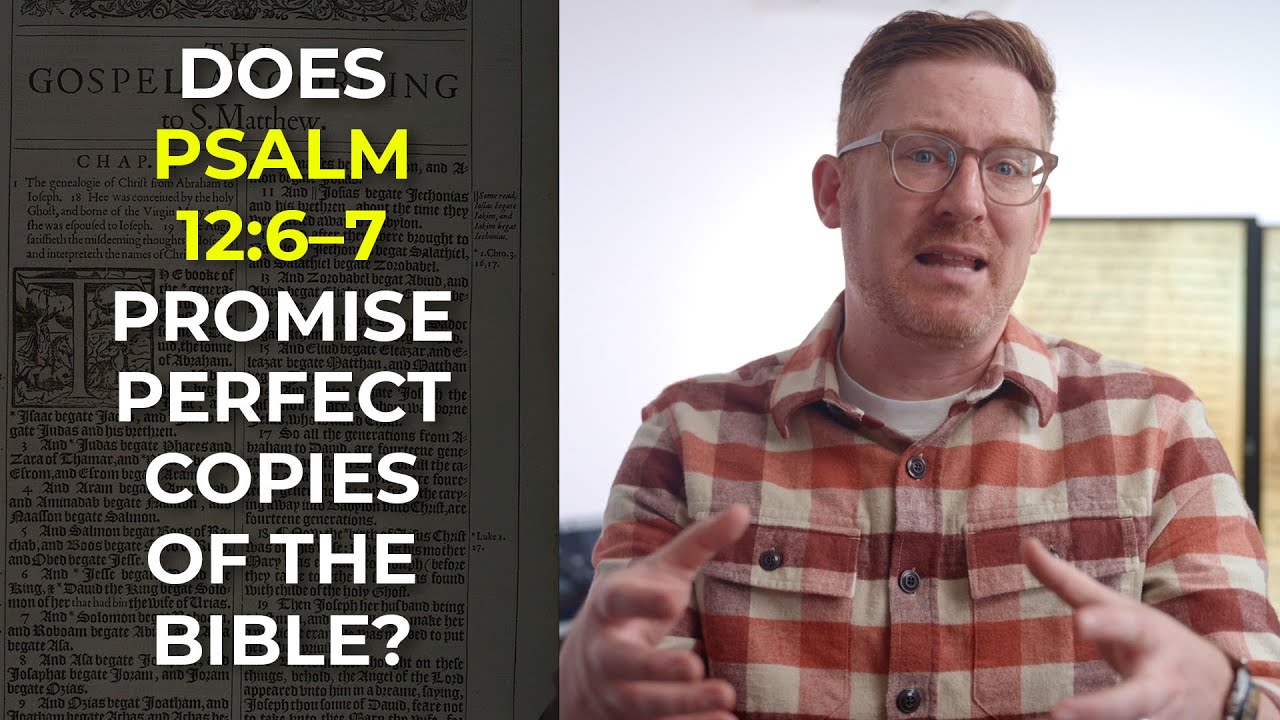 Does Psalm 12:6–7 Promise Perfect Copies of the Bible? - YouTube
