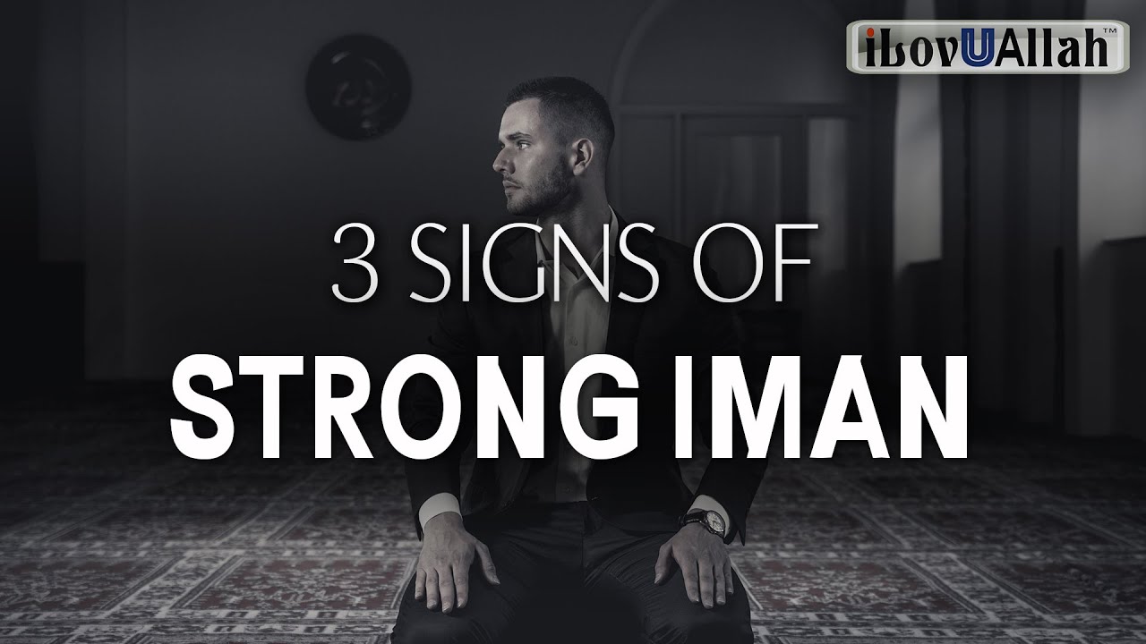 3 SIGNS OF STRONG IMAN - YouTube