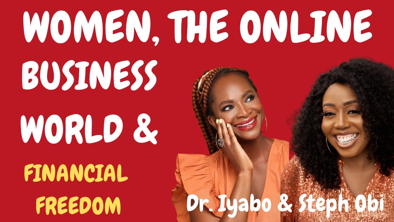 WOMEN, THE ONLINE BUSINESS WORLD & FINANCIAL FREEDOM! w Stephanie Obi # ...