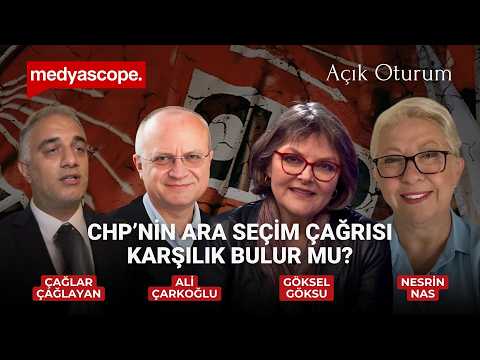 CHP’nin ara seçim çağrısı karşılık bulur mu? | Açık Oturum