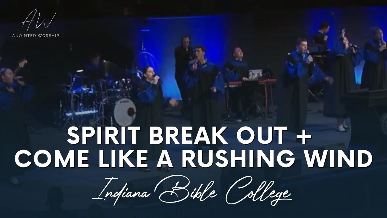 SPIRIT BREAK OUT / COME LIKE A RUSHING WIND | Indiana Bible College ...