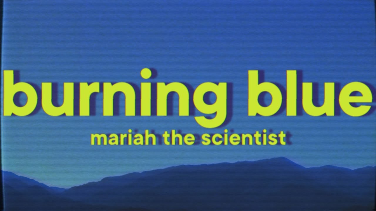 Mariah the Scientist - Burning Blue - YouTube