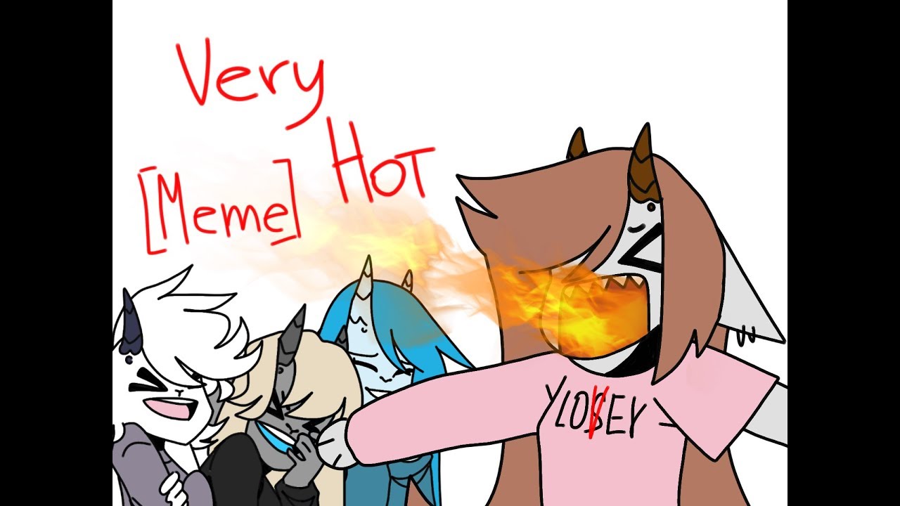 Very Hot [Meme] - YouTube