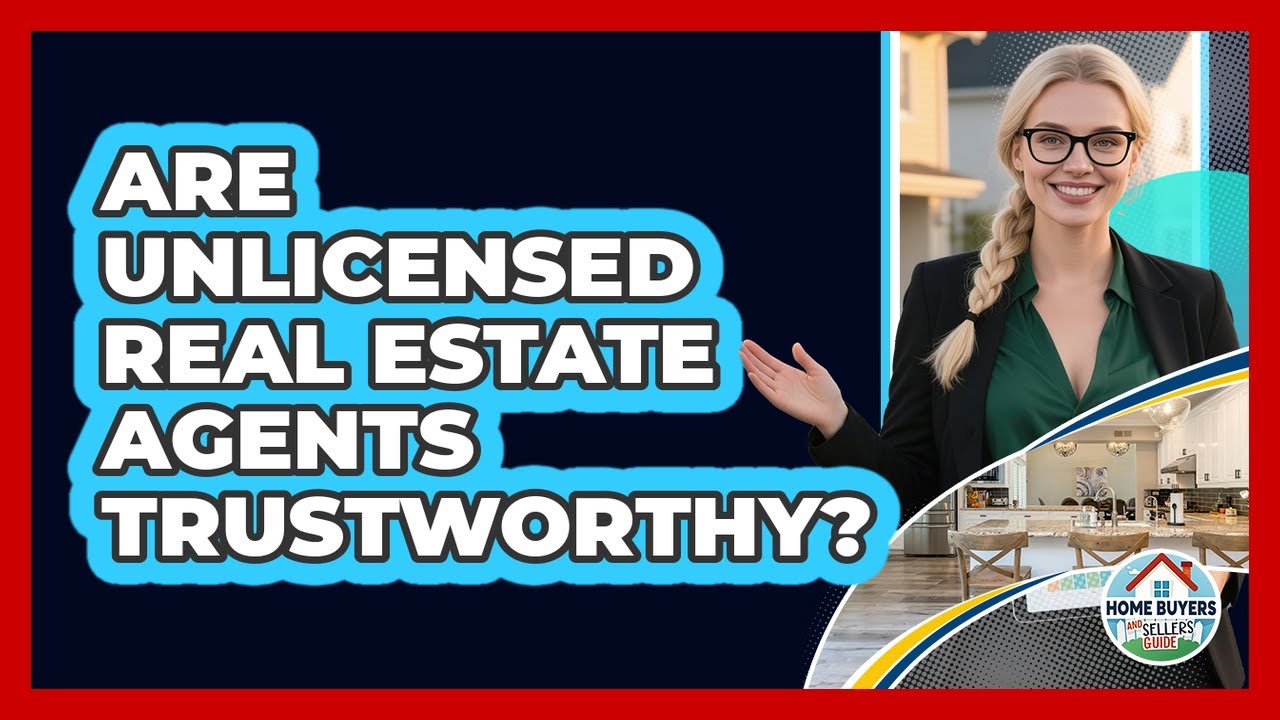 Are Unlicensed Real Estate Agents Trustworthy? - Home Buyers and ...
