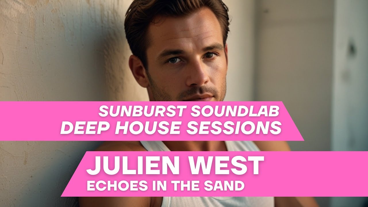 Julien West - Echoes in the Sand 🌊 | Deep House Bliss - YouTube