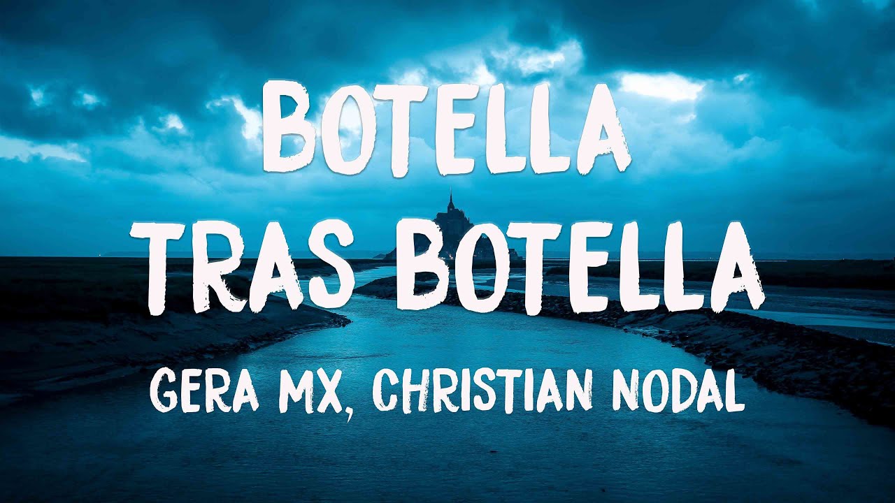 Botella Tras Botella - Gera MX, Christian Nodal (Lyrics Version) 💝 ...