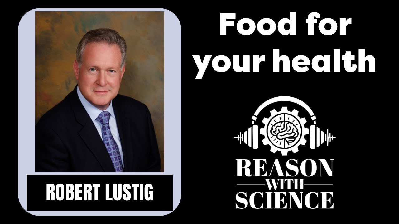 Food for your health | Dr. Robert Lustig | Reason with Science | Sugar ...