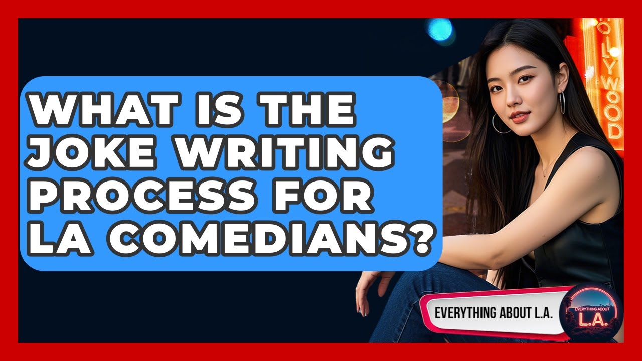 What Is The Joke Writing Process For LA Comedians? - Everything About ...