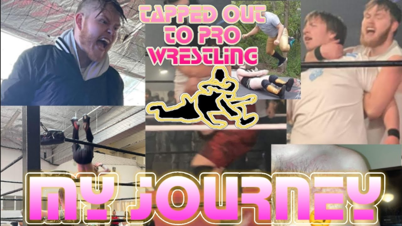 TAPPED OUT TO PRO WRESTLING: MY JOURNEY - YouTube