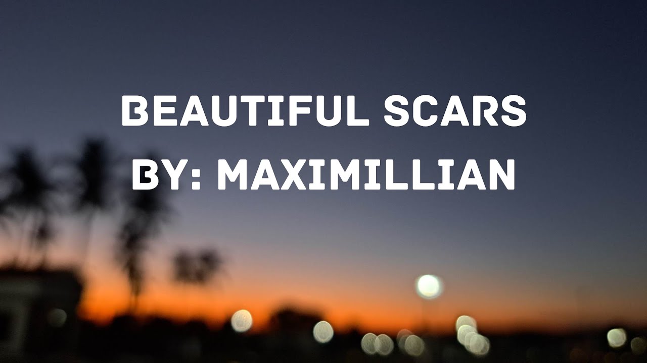 Beautiful Scars| By: Maximillian| Lyric Video - YouTube