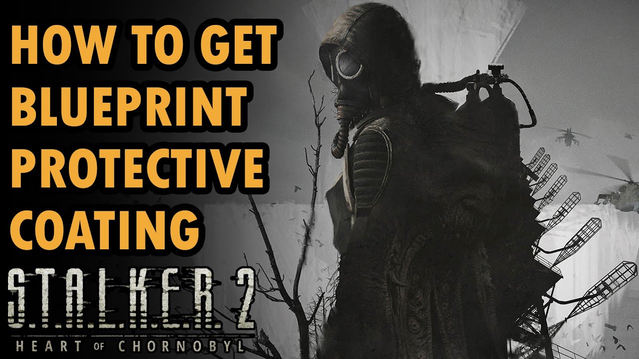 How To Get Blueprint Protective Coating? | Stalker 2 Heart Of Chronobyl ...