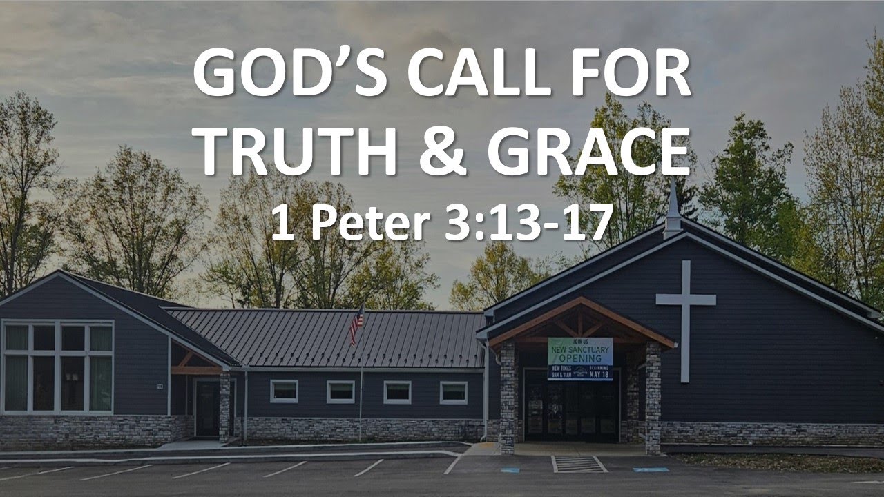 God's Call for Truth & Grace - 1 Peter 3:13-17 - YouTube
