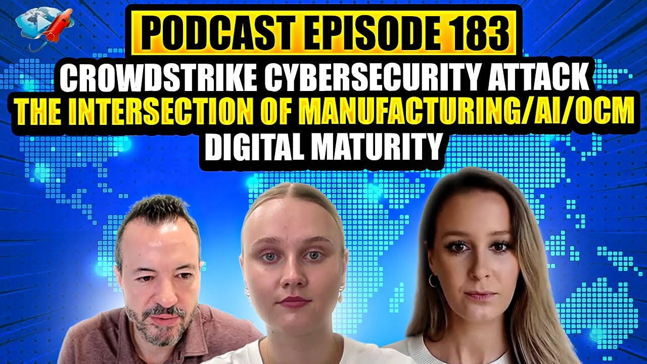 Podcast Ep183: Crowdstrike Cybersecurity Attack, Manufacturing and AI ...