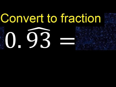 Convert 0.93 to a fraction . Convert repeating decimal to a fraction ...