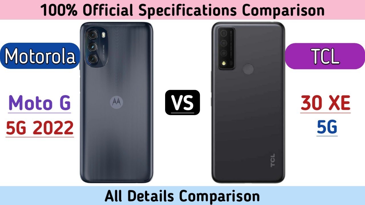 Motorola Moto G 5G 2022 Vs TCL 30 XE 5G - YouTube