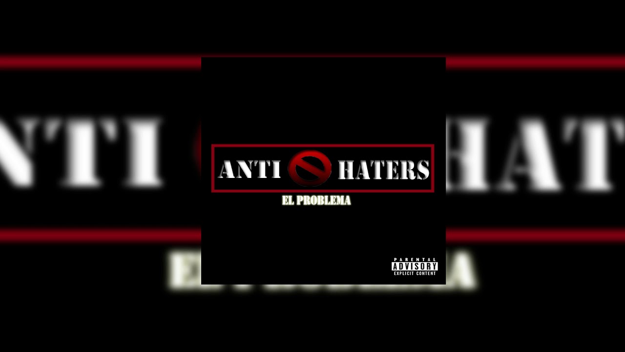 Anti Haters - El Problema - YouTube