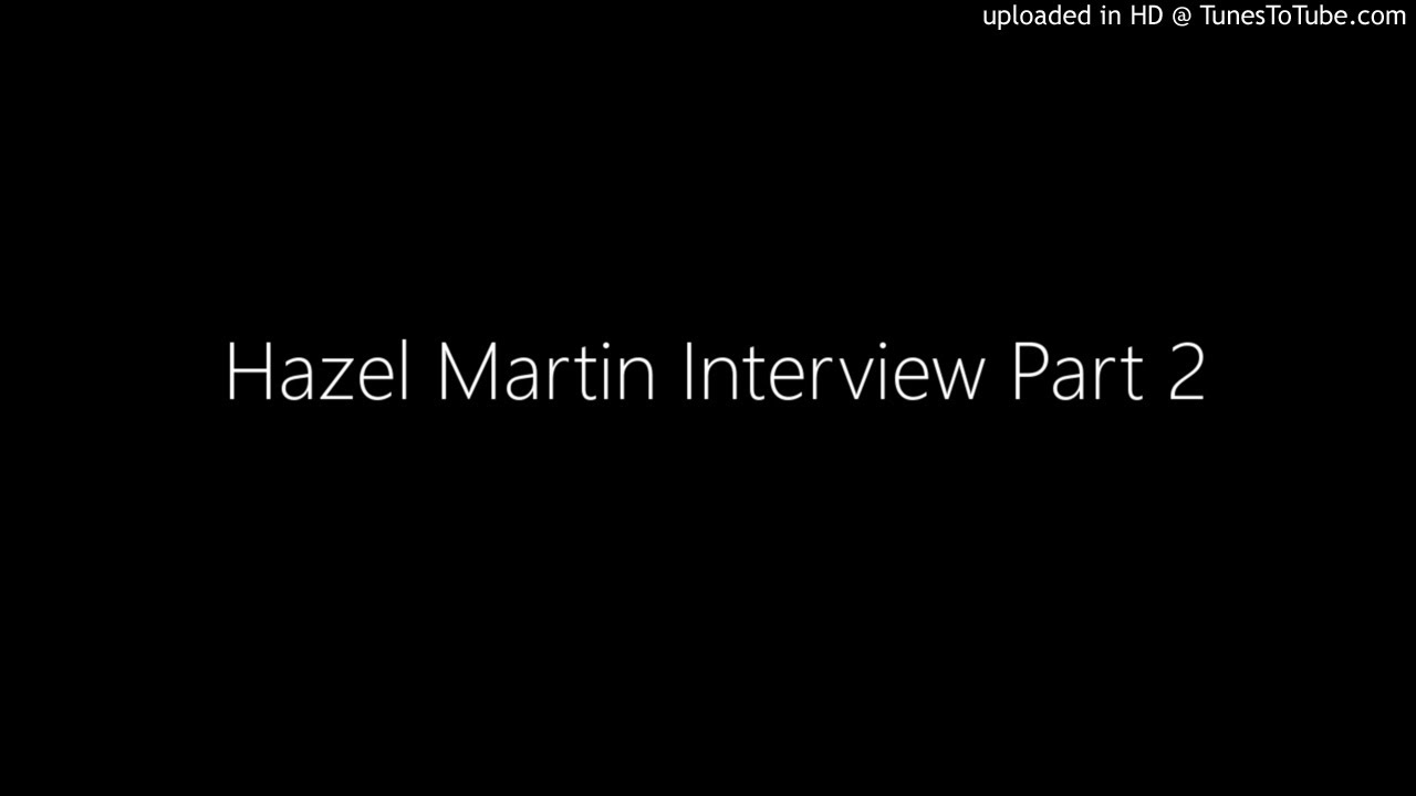 Hazel Martin Interview Part 2 - YouTube