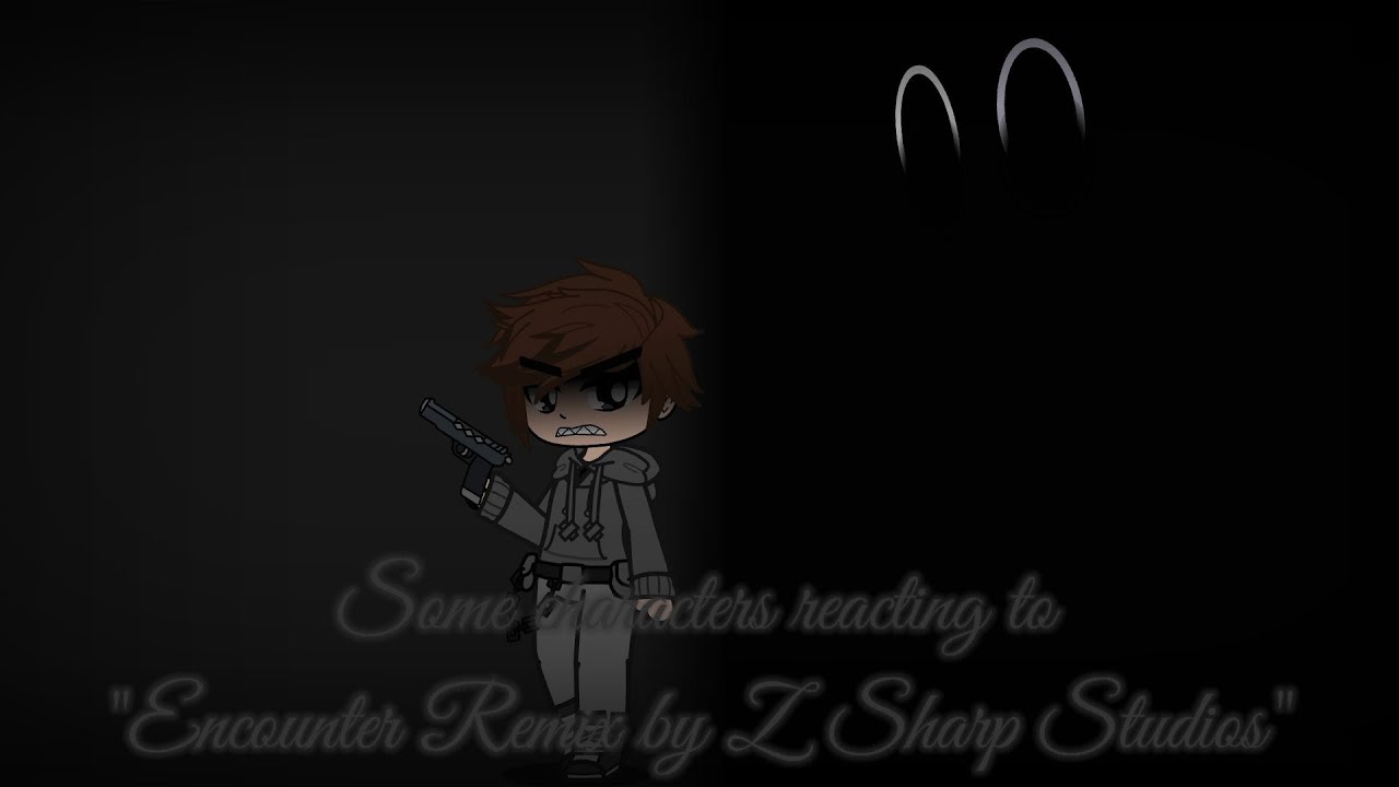 Some characters reacting to "Encounter Remix by Z Sharp Studios" - YouTube