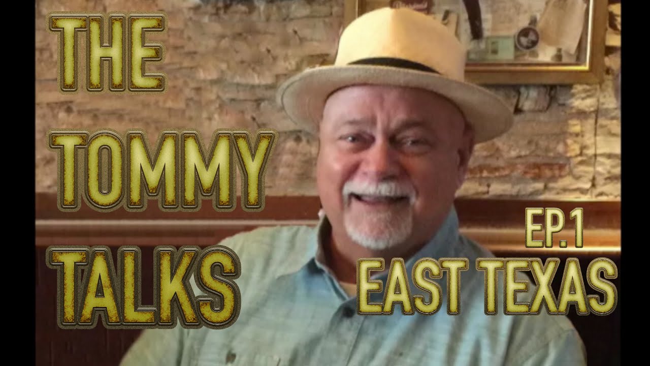 The Tommy Talks - East Texas - ep.1 - YouTube
