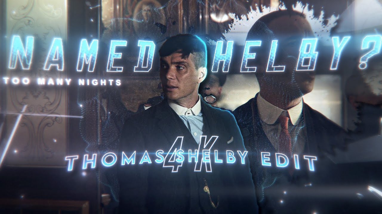Thomas Shelby - Too Many Nights | 4K 60FPS EDIT - YouTube