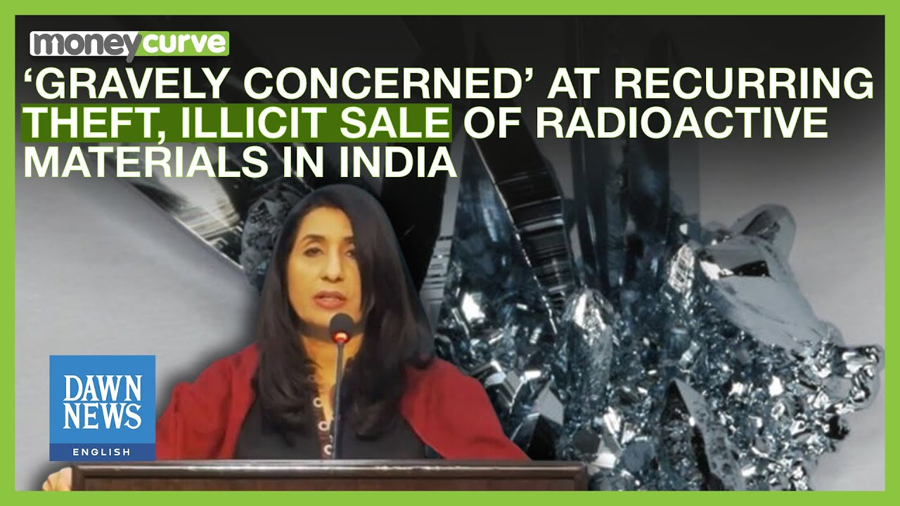 Pakistan ‘Gravely Concerned’ At Recurring Theft Of Radioactive ...