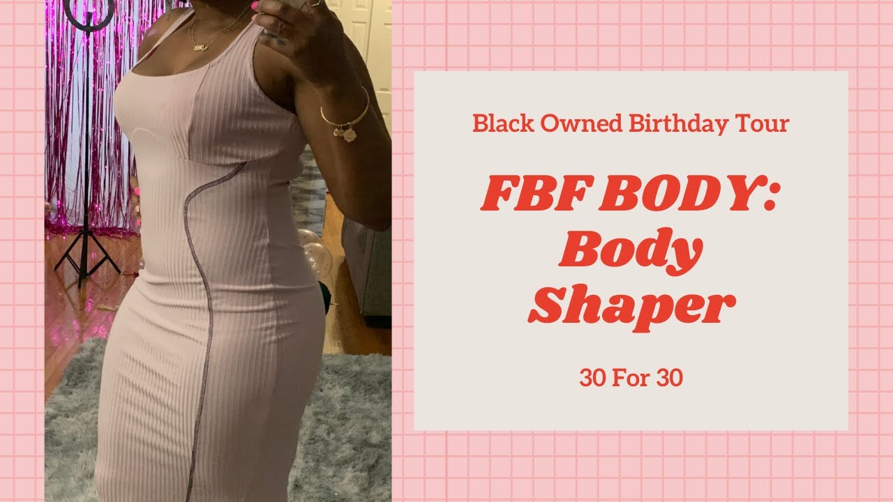 FBF Body:Body Shaper | Black Owned Birthday Tour | 30 For 30 - YouTube