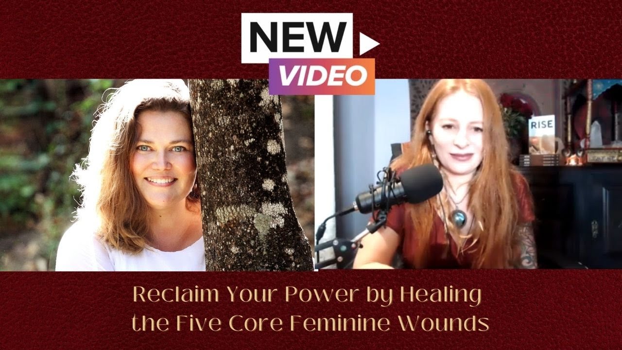 Reclaim Your Power by Healing the Five Core Feminine Wounds - YouTube