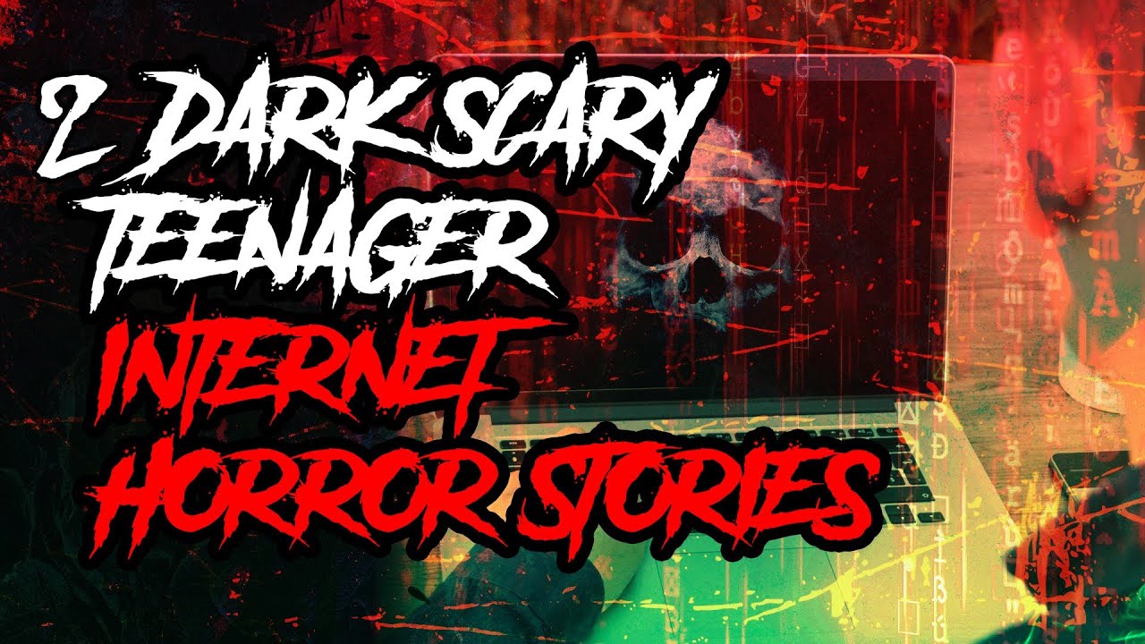 2 Dark Scary Teenager Internet Horror Stories | Creepypasta Audio ...