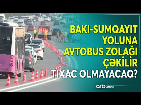 Bakı-Sumqayıt yolunda DAHA TIXAC OLMAYACAQ? – Yola avtobus zolağı çəkilir