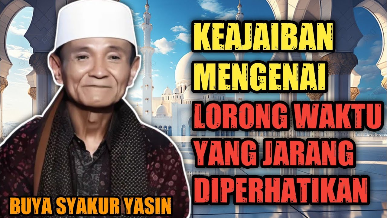 BUYA SYAKUR YASIN - LORONG WAKTU - YouTube
