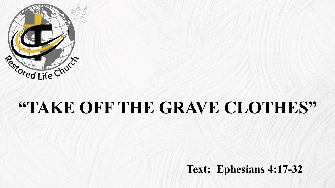 Ephesians Study Week 8 || Take Off The Grave Clothes || Pastor Clarence ...