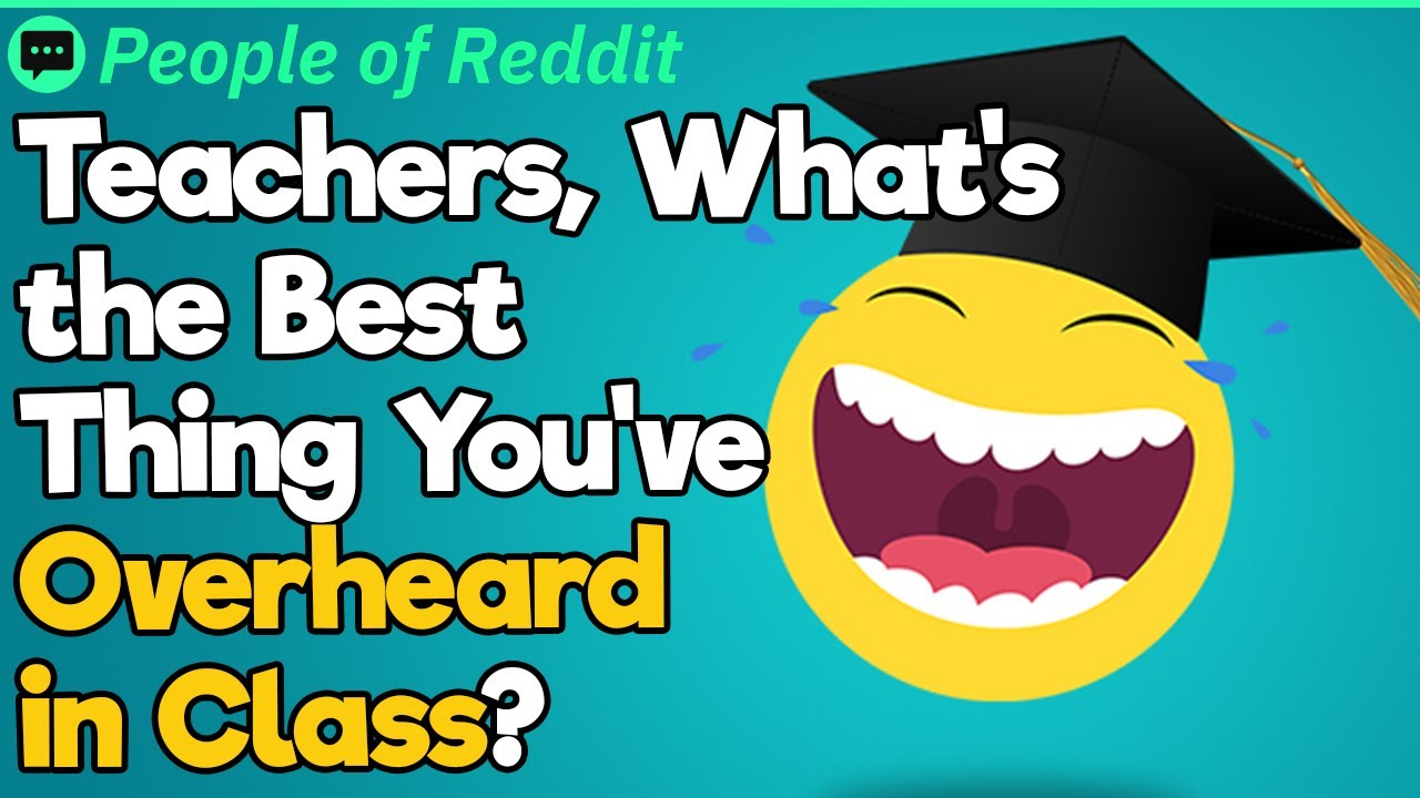 Teachers, What’s the Best Thing You’ve Overheard in Class? - YouTube