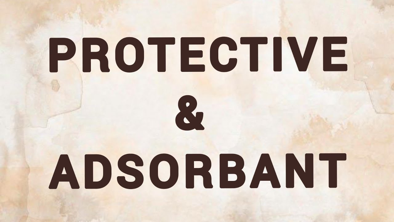 Protective & Adsorbant (Introduction, Mode of Action, Their Drugs ...