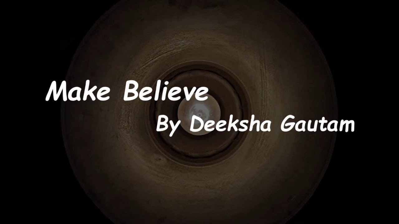 Deeksha Gautam - Make Believe (Lyrics) - YouTube