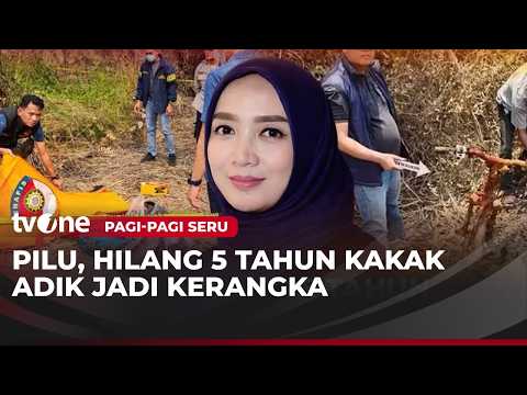 Pilu, Hilang 5 Tahun Kakak Adik Jadi Kerangka | Pagi-Pagi Seru tvOne
