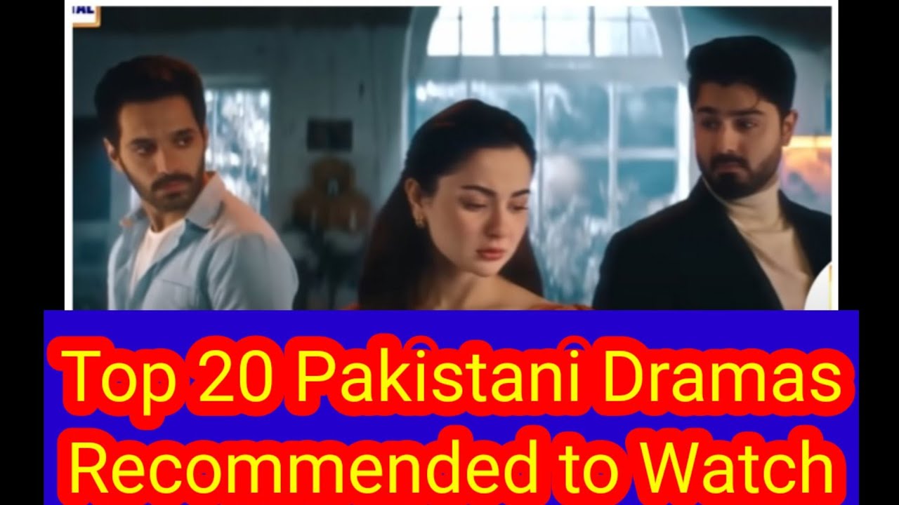 Top 20 Pakistani dramas recommended to watch on Youtube - YouTube